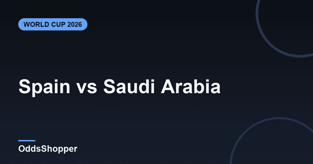Spain vs Saudi Arabia: World Cup 2026 Odds & Prediction | OddsShopper